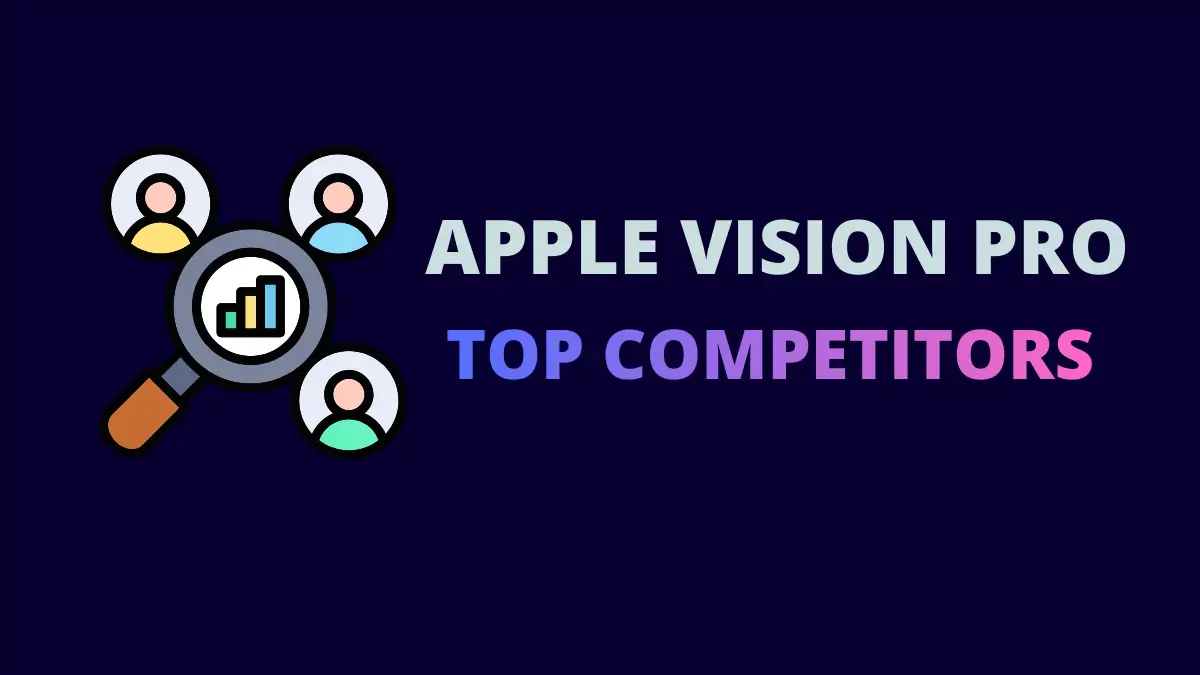 Top 12 Apple Vision Pro Competitors & Alternatives [2025] - Latterly.org