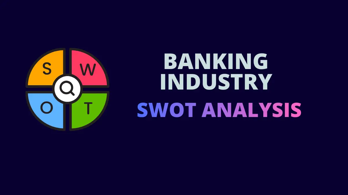 Banking Industry SWOT Analysis: Competitive Pressures, Growth Paths and ...