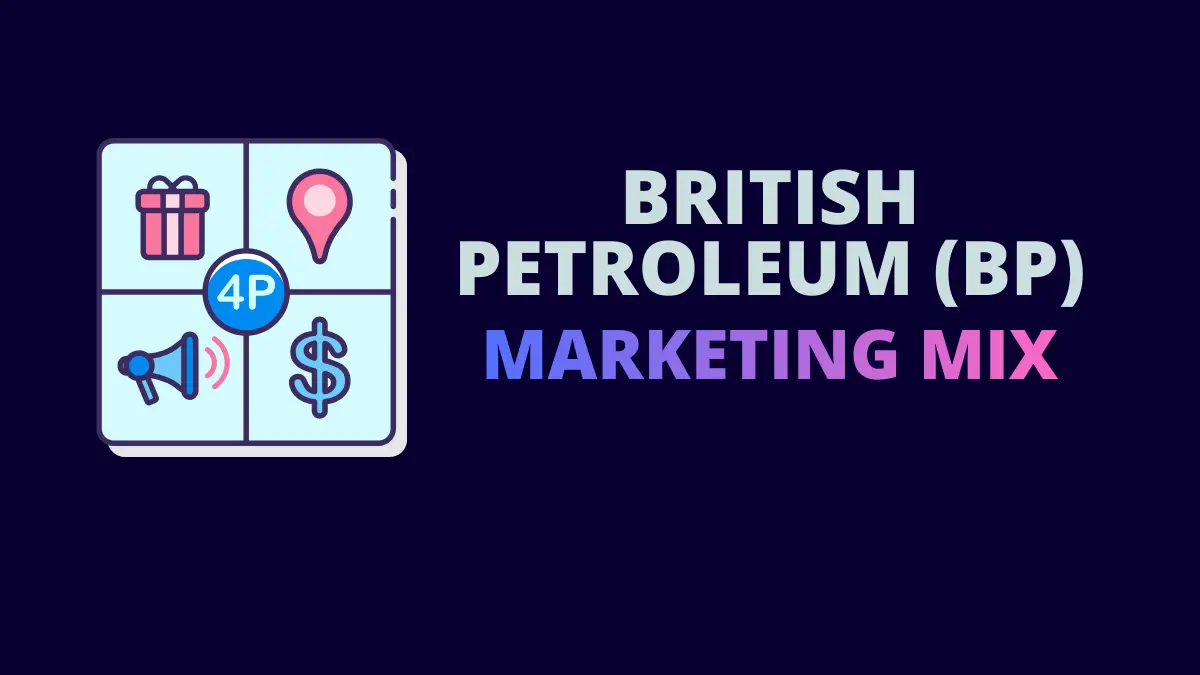 British Petroleum (BP) Marketing Mix: Brand Evolution and Global ...