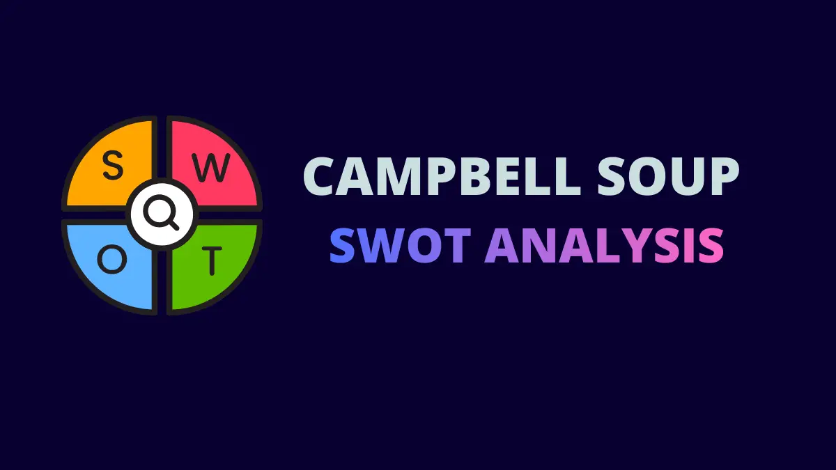 Campbell Soup SWOT Analysis: Iconic Canned Brand Strengths and Risks - Latterly.org