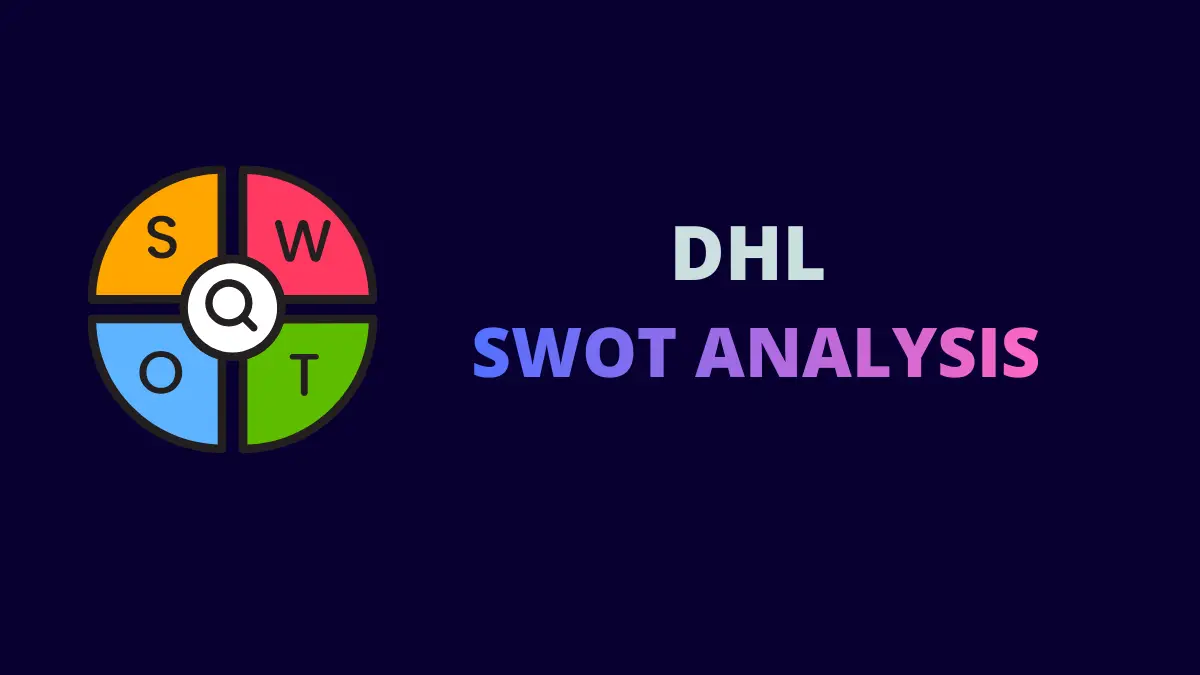 DHL SWOT Analysis: Global Network and Last-Mile Excellence - Latterly.org