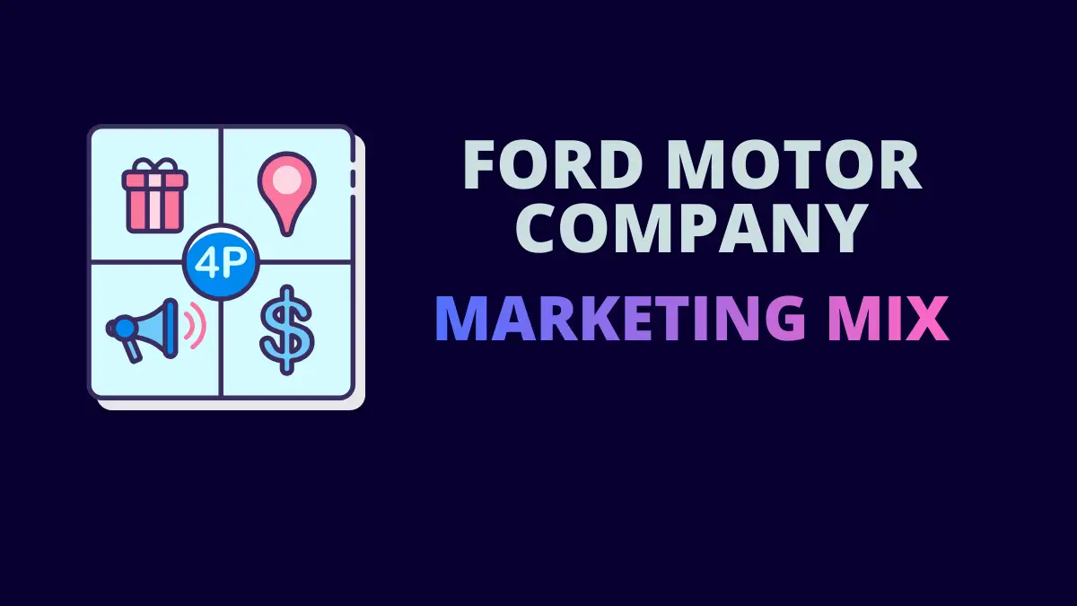 Ford Motor Company Marketing Mix: Competitive Positioning and Global ...