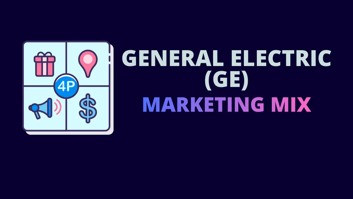 General Electric (GE) Marketing Mix: Innovation-Led Global Positioning ...