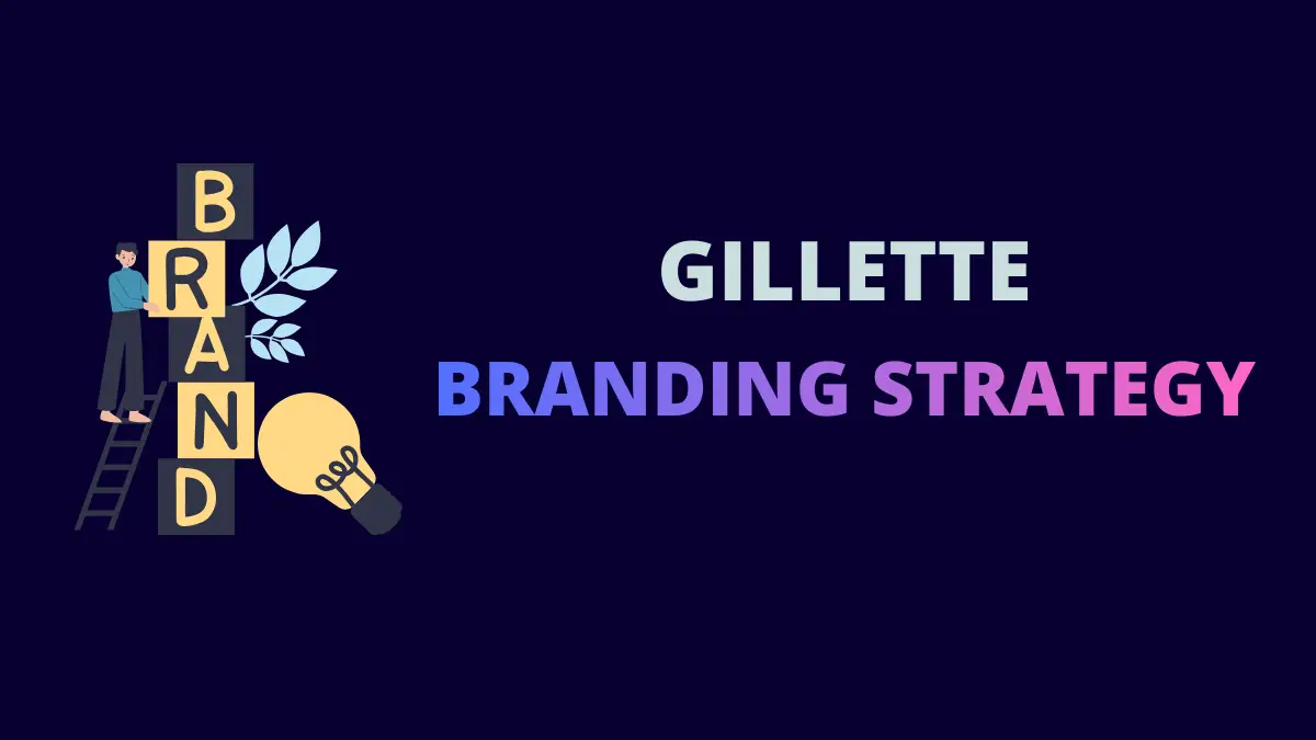 Gillette Branding Strategy: Precision Positioning in Male Grooming ...