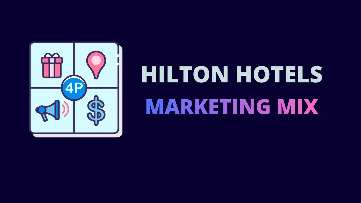 Hilton Hotels Marketing Mix: Global Branding and Guest-Centric ...