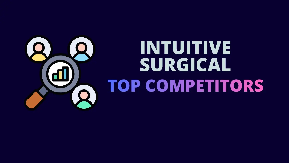 Top 12 Intuitive Surgical Competitors & Alternatives [2025] - Latterly.org
