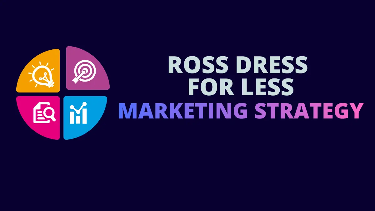 Ross Dress for Less Marketing Strategy: Discount Retail Tactics Driving ...