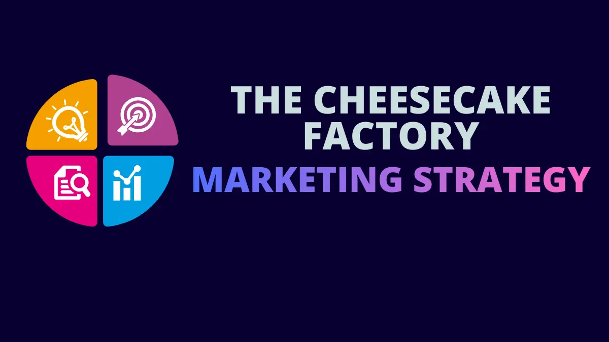 The Cheesecake Factory Marketing Strategy: Legendary Cheesecakes, 200 ...