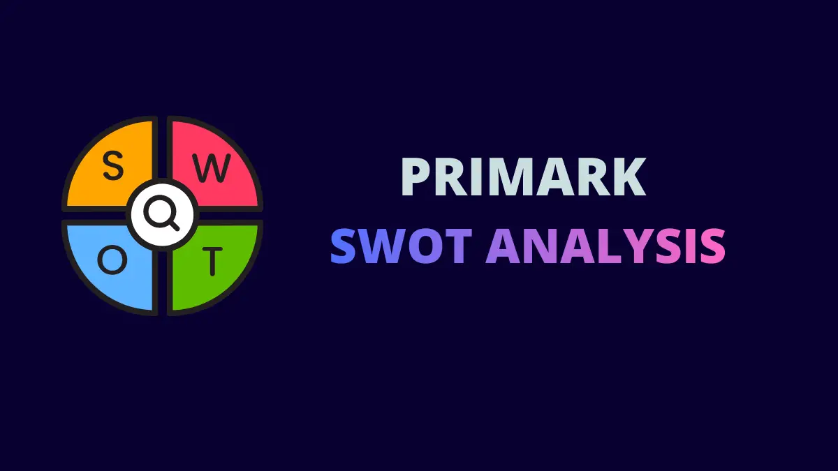 Primark SWOT Analysis: High-Street Value Leader Insights - Latterly.org