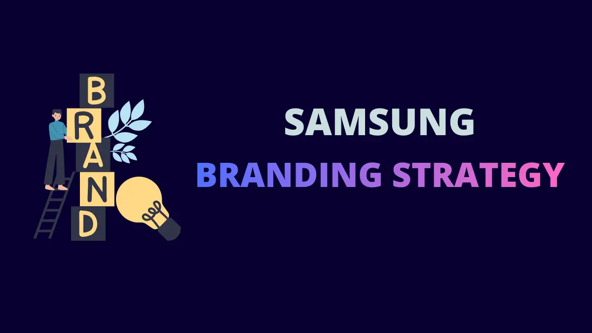 Samsung Branding Strategy: Galaxy Ecosystem and Global Trust - Latterly.org